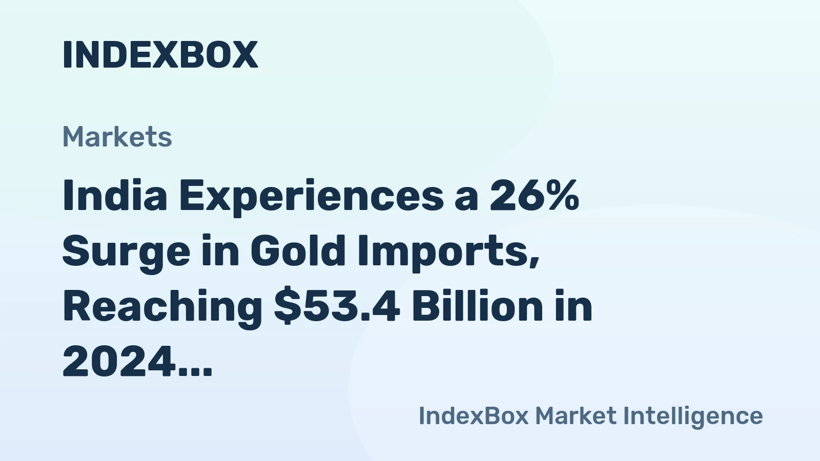 India Experiences a 26% Surge in Gold Imports, Reaching $53.4 Billion in 2024