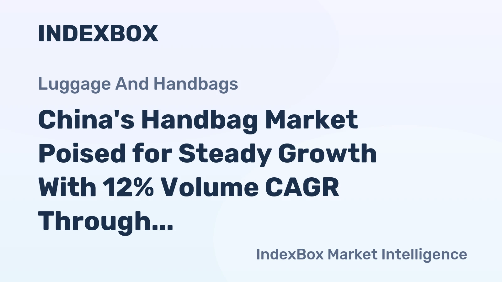 China's Handbag Market Poised for Steady Growth With 12% Volume CAGR Through 2035