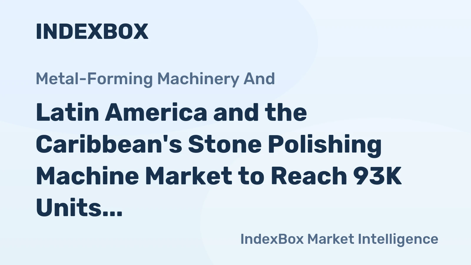 Latin America and the Caribbean's Stone Polishing Machine Market to Reach 93K Units and $94M by 2035