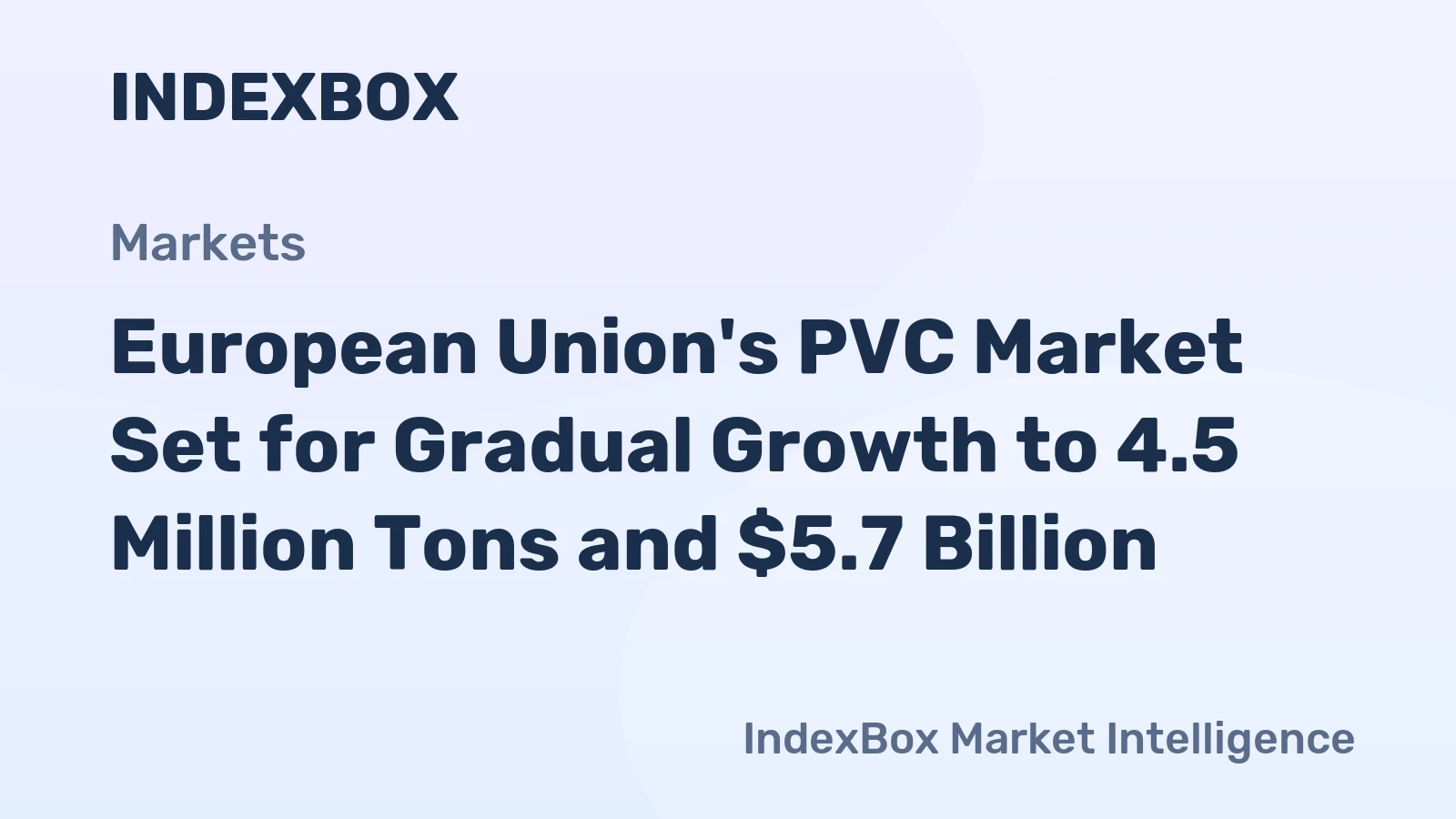 European Union's PVC Market Set for Gradual Growth to 4.5 Million Tons and $5.7 Billion
