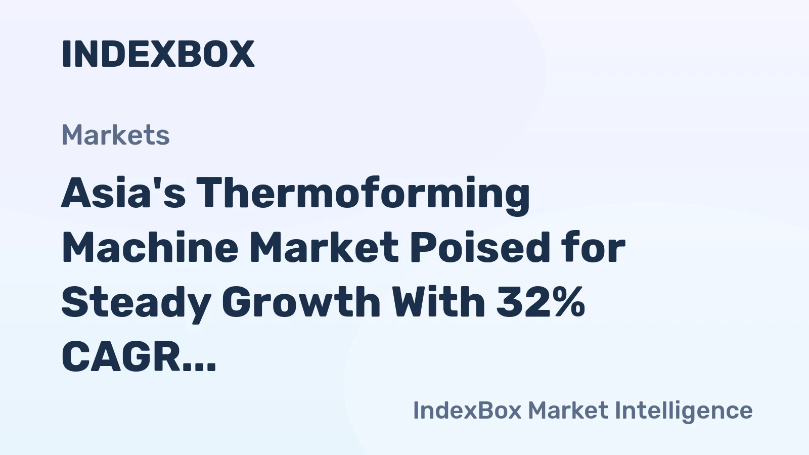 Asia's Thermoforming Machine Market Poised for Steady Growth With 32% CAGR Through 2035