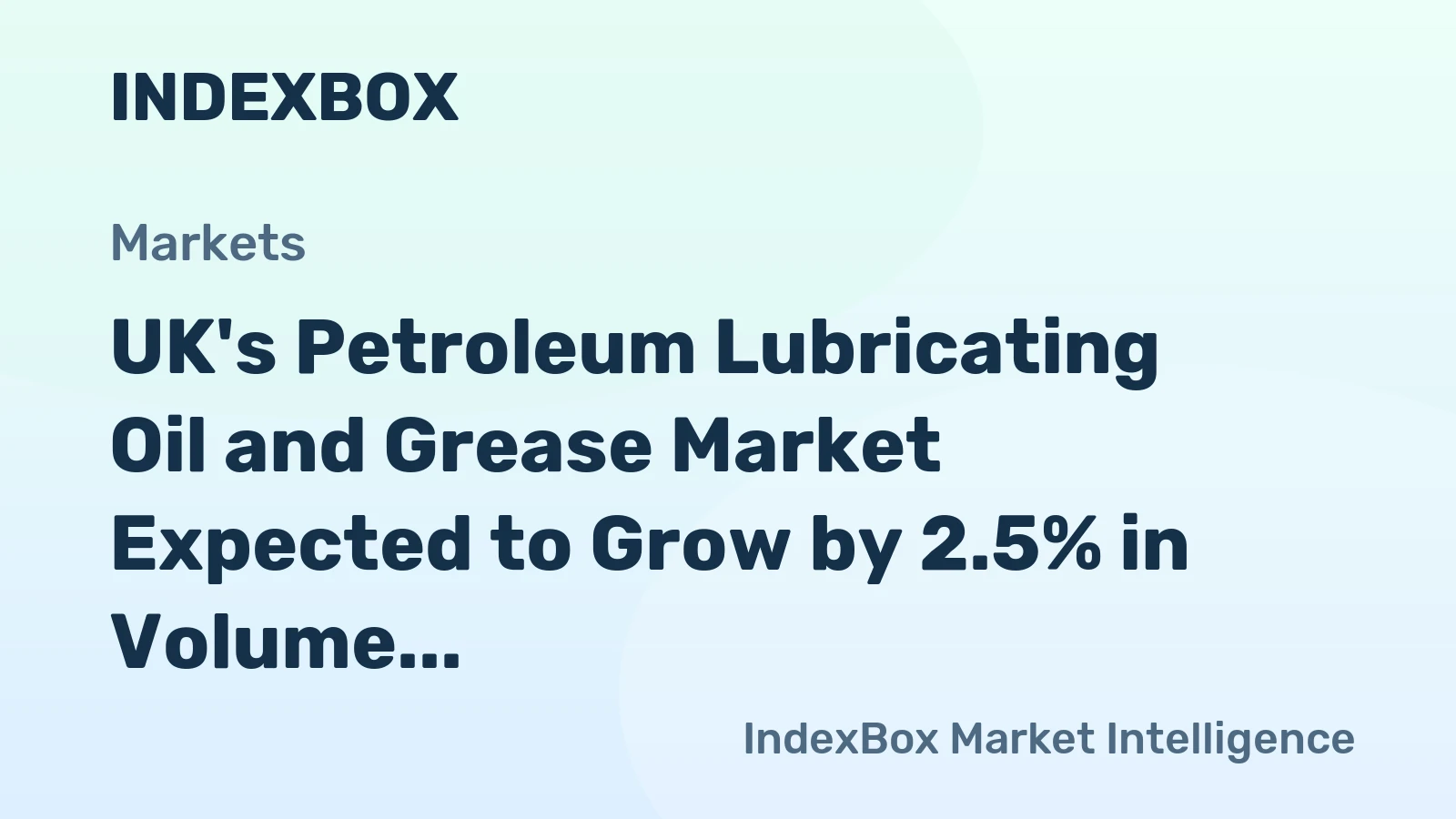 UK's Petroleum Lubricating Oil and Grease Market Expected to Grow by 2.5% in Volume and 2.6% in Value by 2035