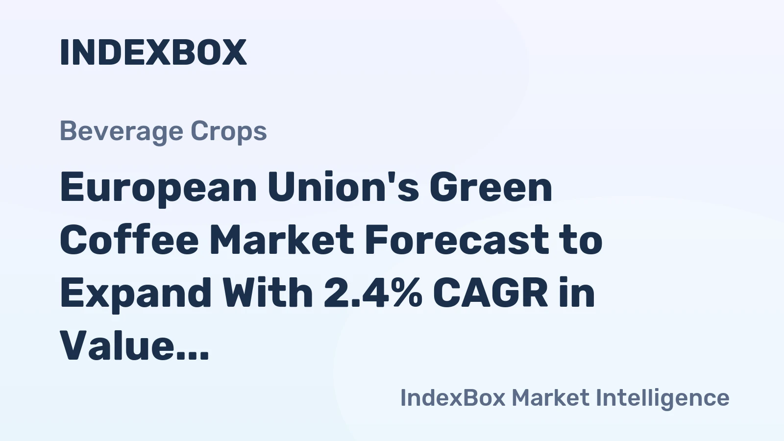 European Union's Green Coffee Market Forecast to Expand With 2.4% CAGR in Value Terms