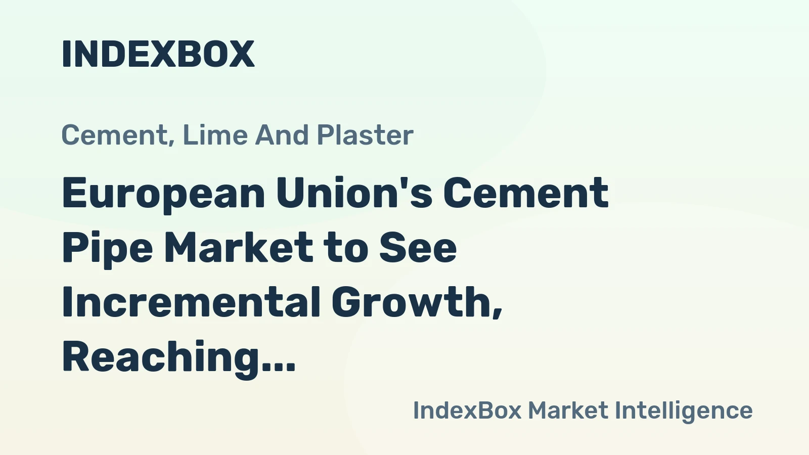 European Union's Cement Pipe Market to See Incremental Growth, Reaching 34M tons in Volume and $27B in Value by 2035