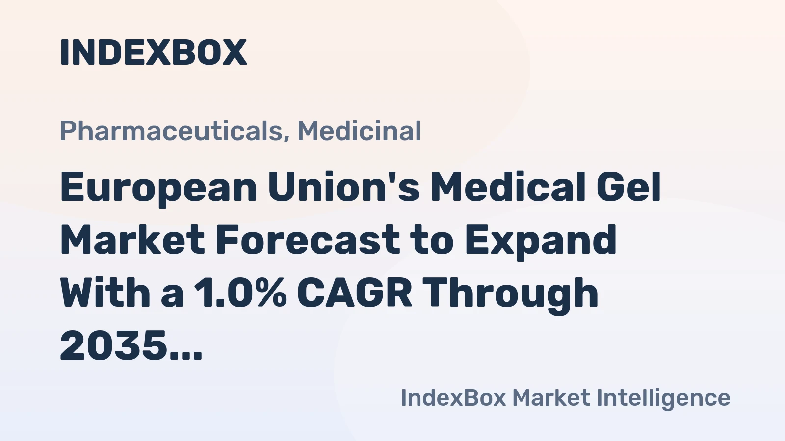 European Union's Medical Gel Market Forecast to Expand With a 1.0% CAGR Through 2035