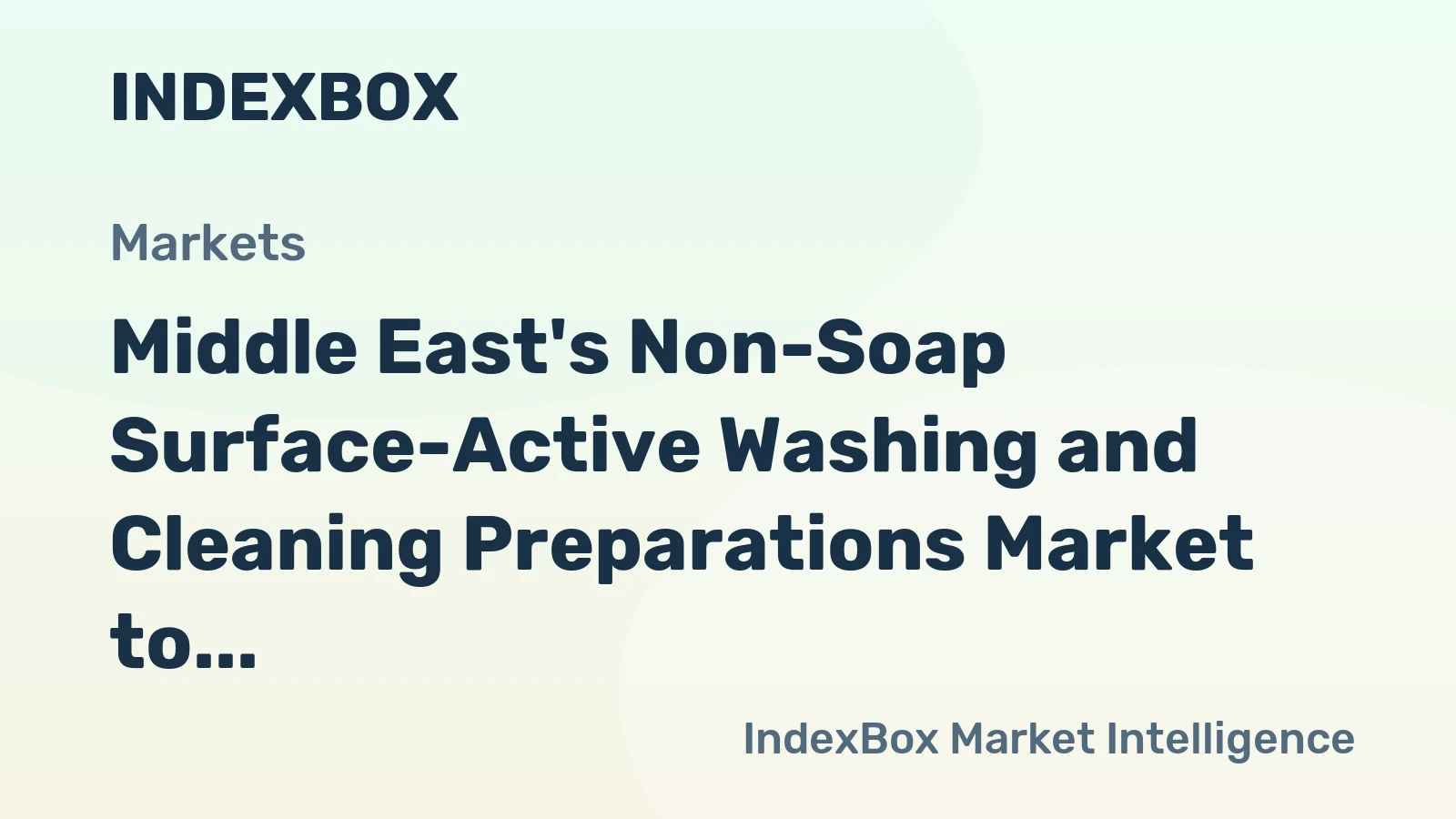 Middle East's Non-Soap Surface-Active Washing and Cleaning Preparations Market to Reach 9.4M Tons and $14B in Value by 2035