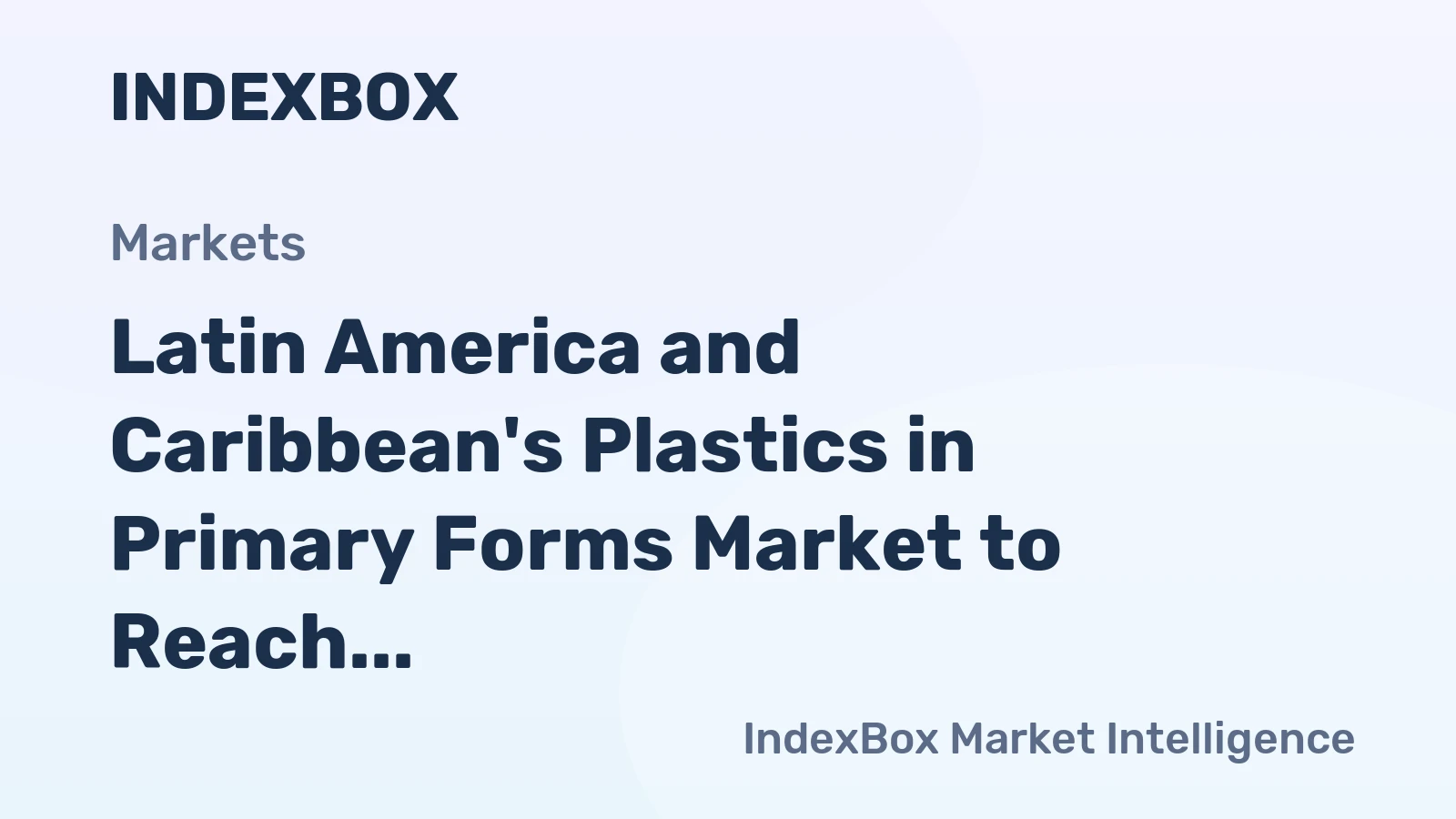 Latin America and Caribbean's Plastics in Primary Forms Market to Reach 47M Tons by 2035, Valued at $108B