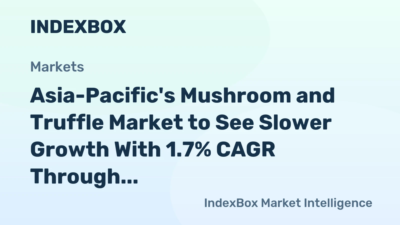 Asia-Pacific's Mushroom and Truffle Market to See Slower Growth With 1.7% CAGR Through 2035