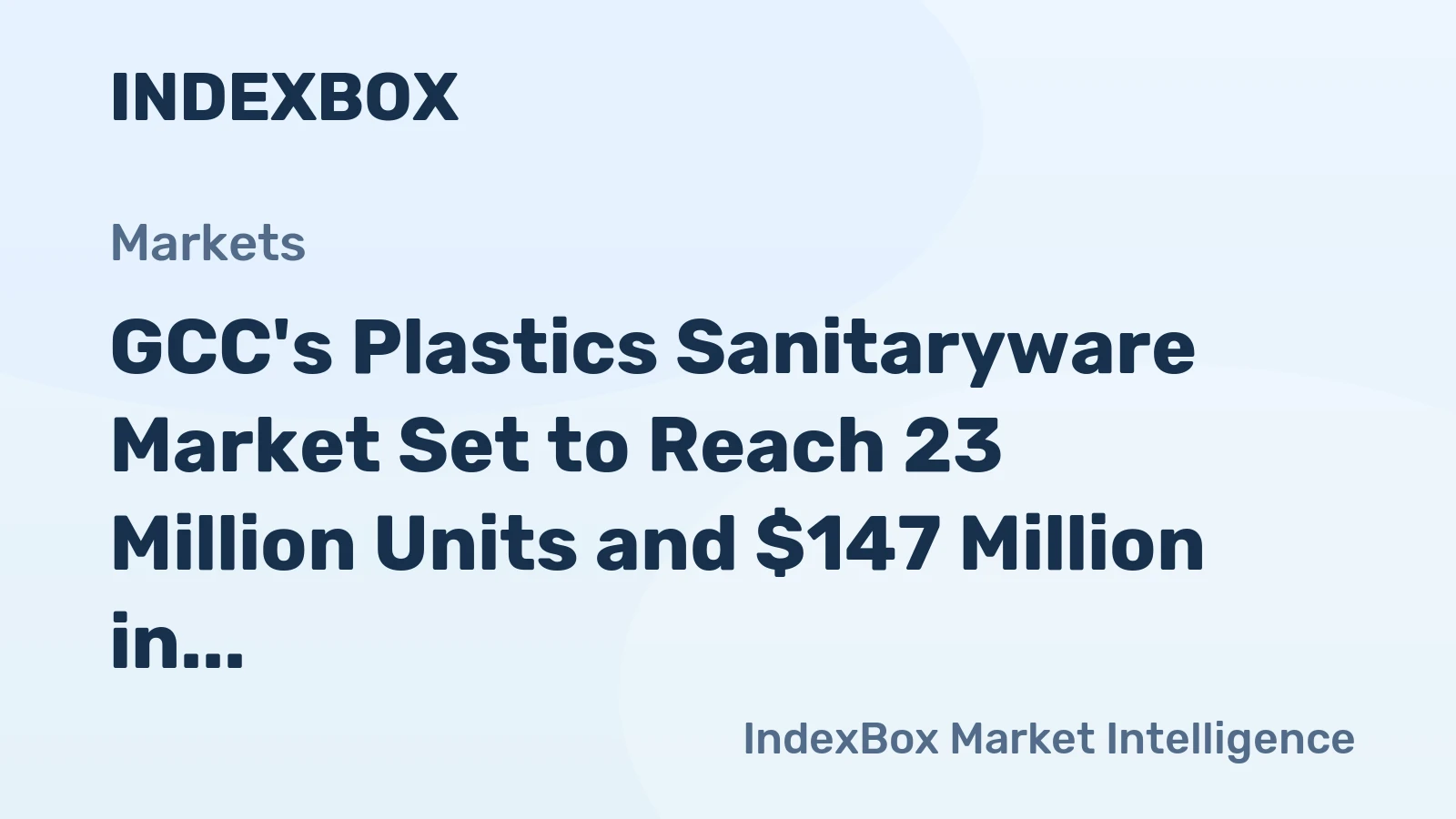 GCC's Plastics Sanitaryware Market Set to Reach 23 Million Units and $147 Million in Value