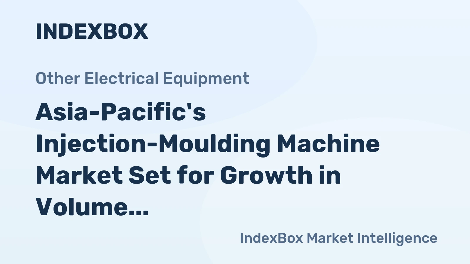Asia-Pacific's Injection-Moulding Machine Market Set for Growth in Volume and Value