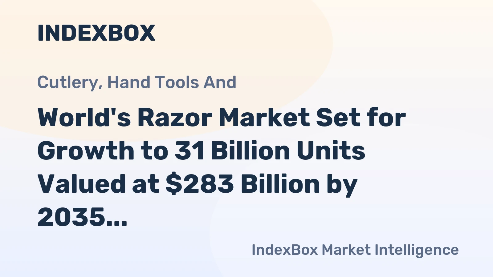 World's Razor Market Set for Growth to 31 Billion Units Valued at $283 Billion by 2035