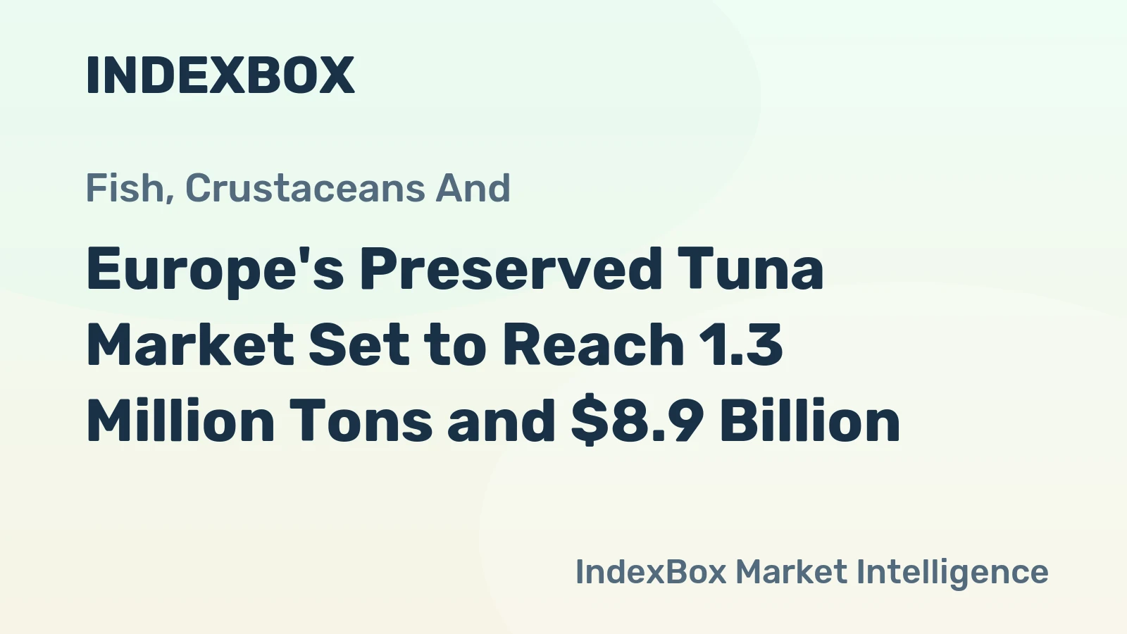 Europe's Preserved Tuna Market Set to Reach 1.3 Million Tons and $8.9 Billion