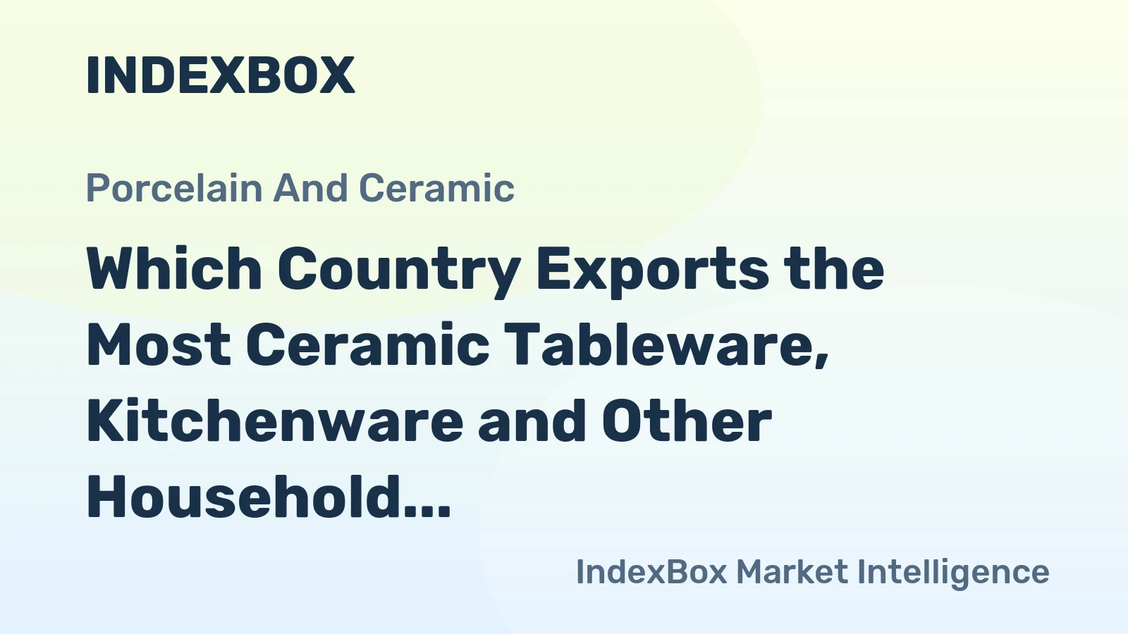Which Country Exports the Most Ceramic Tableware, Kitchenware and Other Household Articles in the World?
