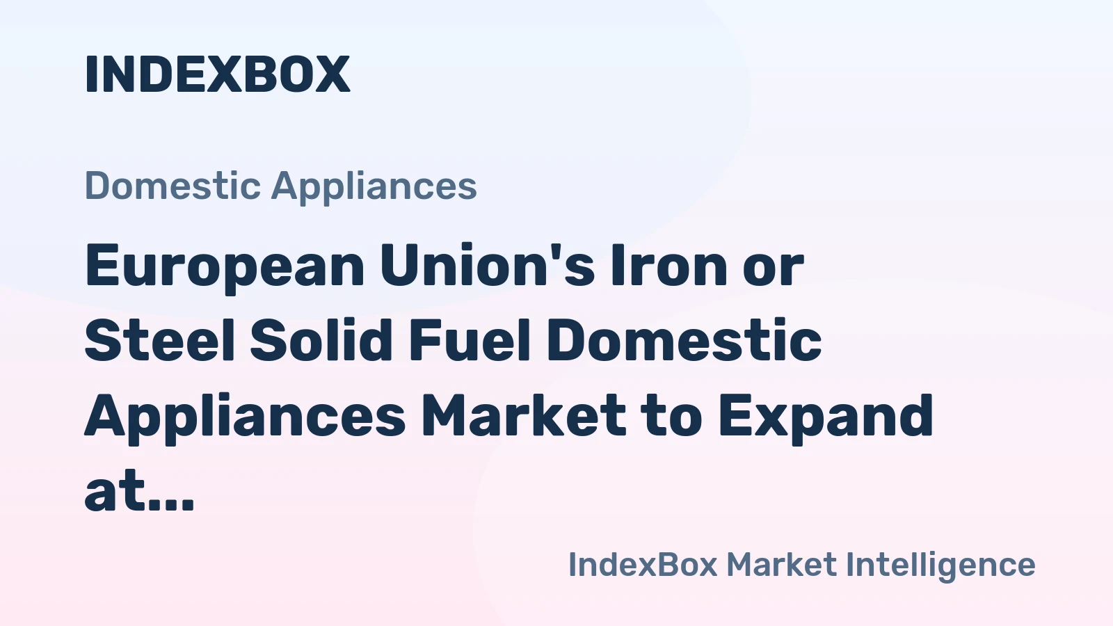 European Union's Iron or Steel Solid Fuel Domestic Appliances Market to Expand at a CAGR of +1.1% through 2035