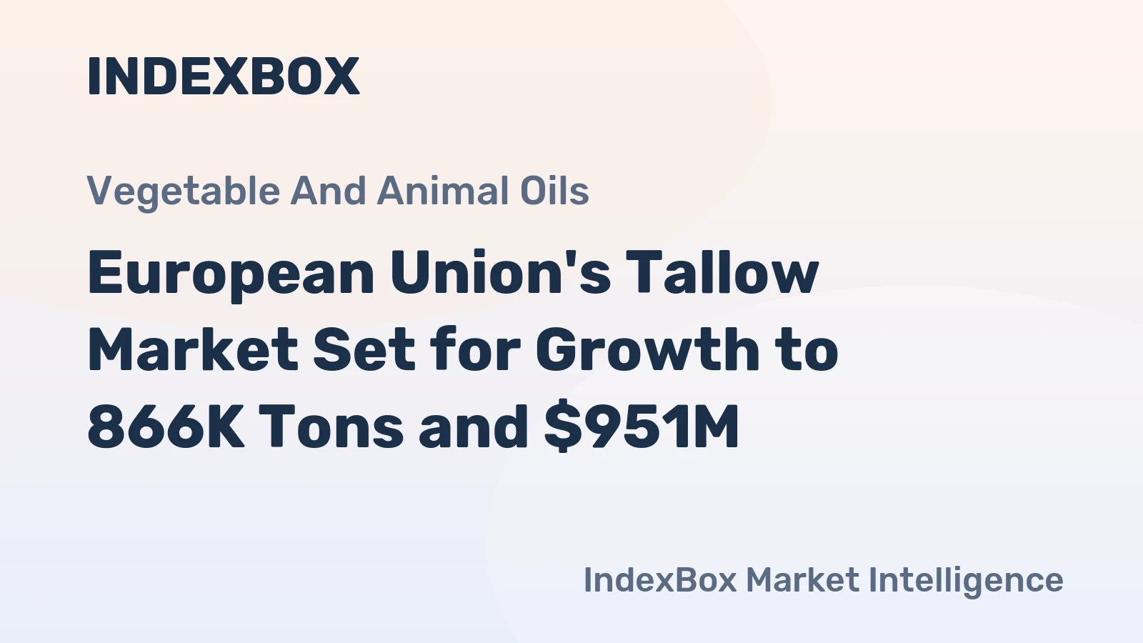 European Union's Tallow Market Set for Growth to 866K Tons and $951M