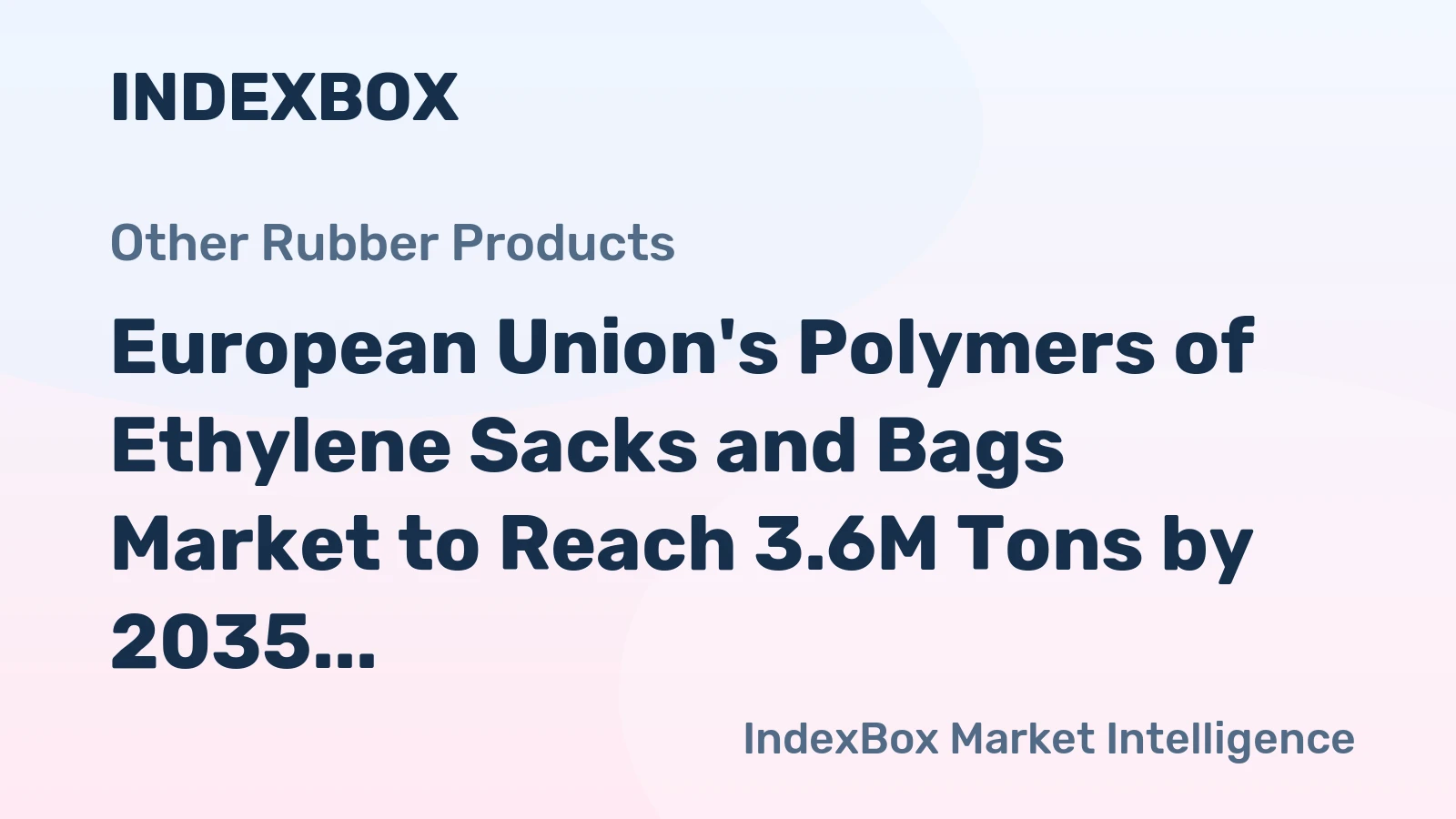 European Union's Polymers of Ethylene Sacks and Bags Market to Reach 3.6M Tons by 2035 with a Value of $12.4B