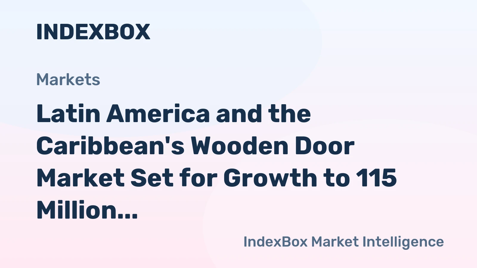 Latin America and the Caribbean's Wooden Door Market Set for Growth to 115 Million Units and $4.7 Billion