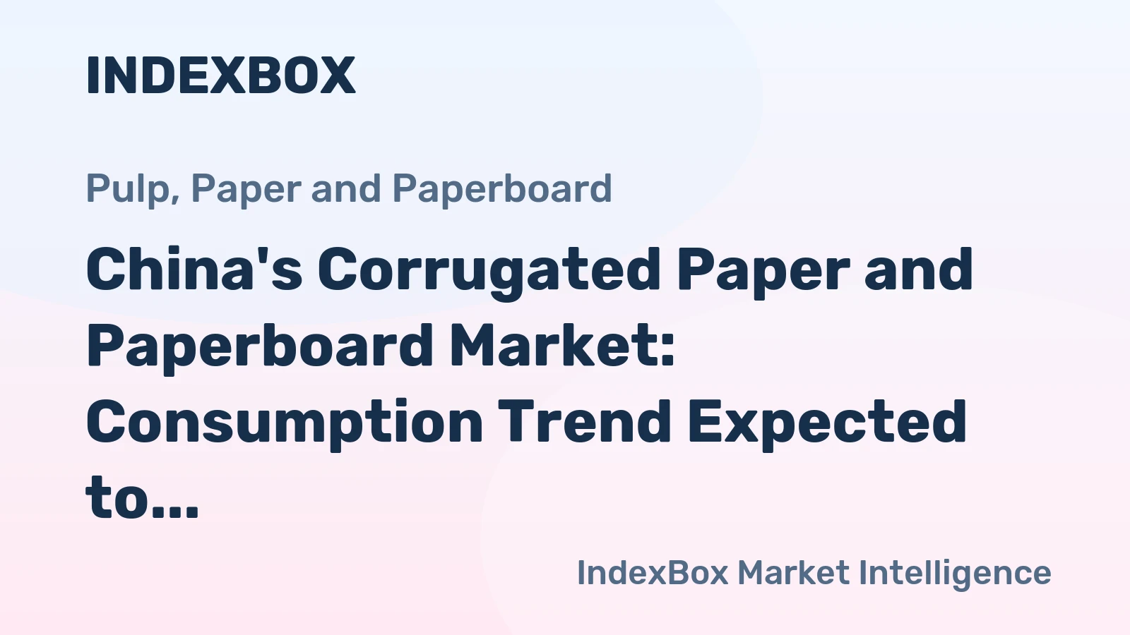 China's Corrugated Paper and Paperboard Market: Consumption Trend Expected to Continue with Market Volume Reaching 13M tons and Market Value Reaching $19.4B by 2035