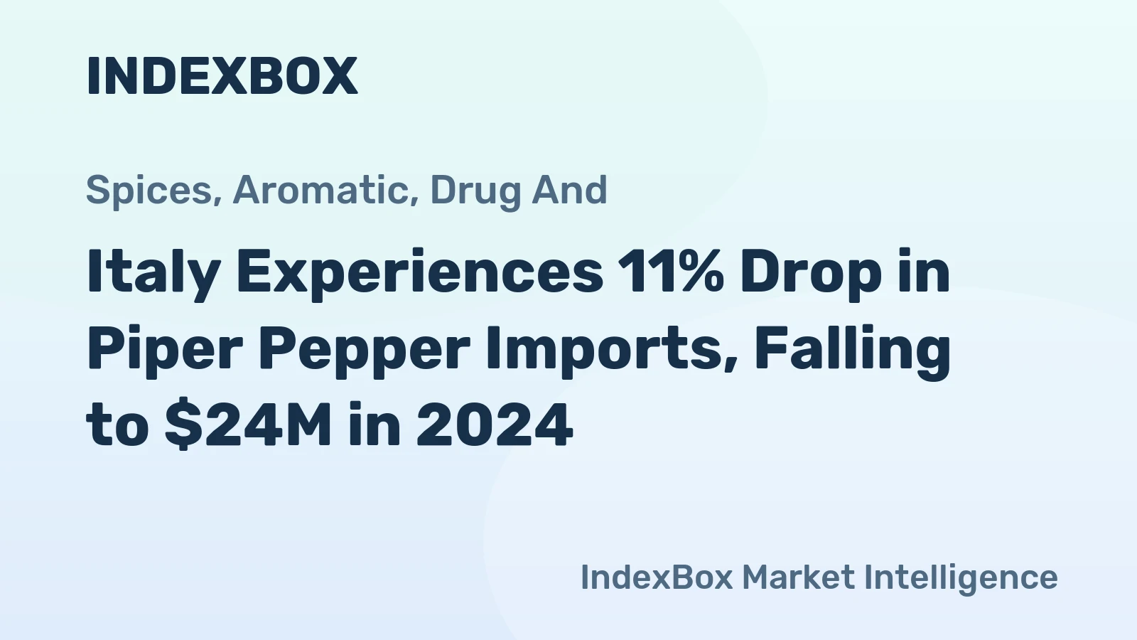 Italy Experiences 11% Drop in Piper Pepper Imports, Falling to $24M in 2024