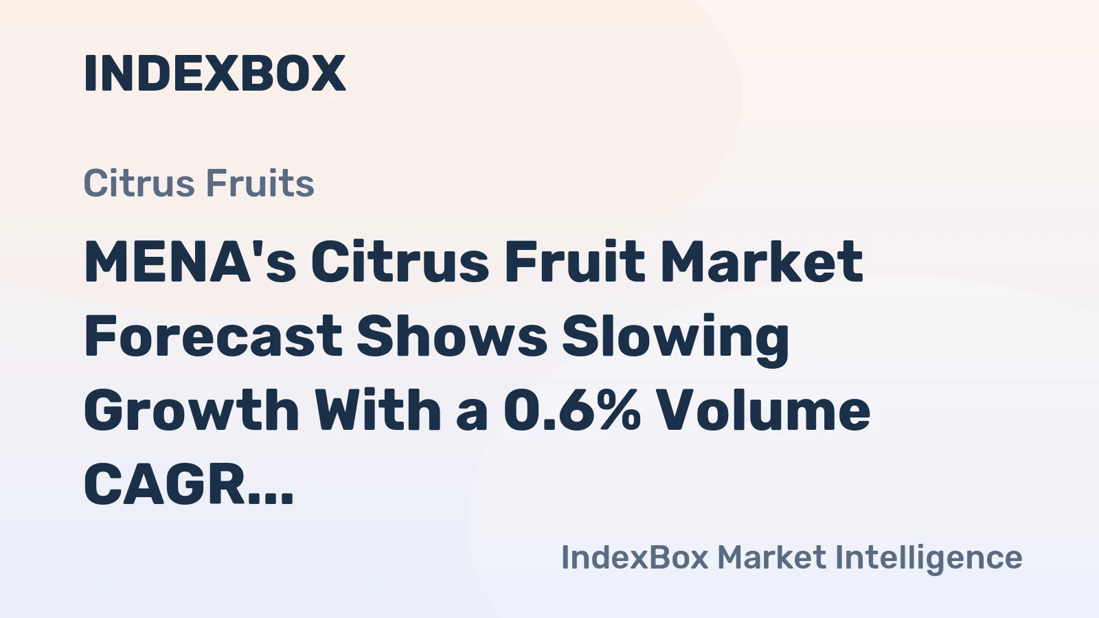 MENA's Citrus Fruit Market Forecast Shows Slowing Growth With a 0.6% Volume CAGR Through 2035