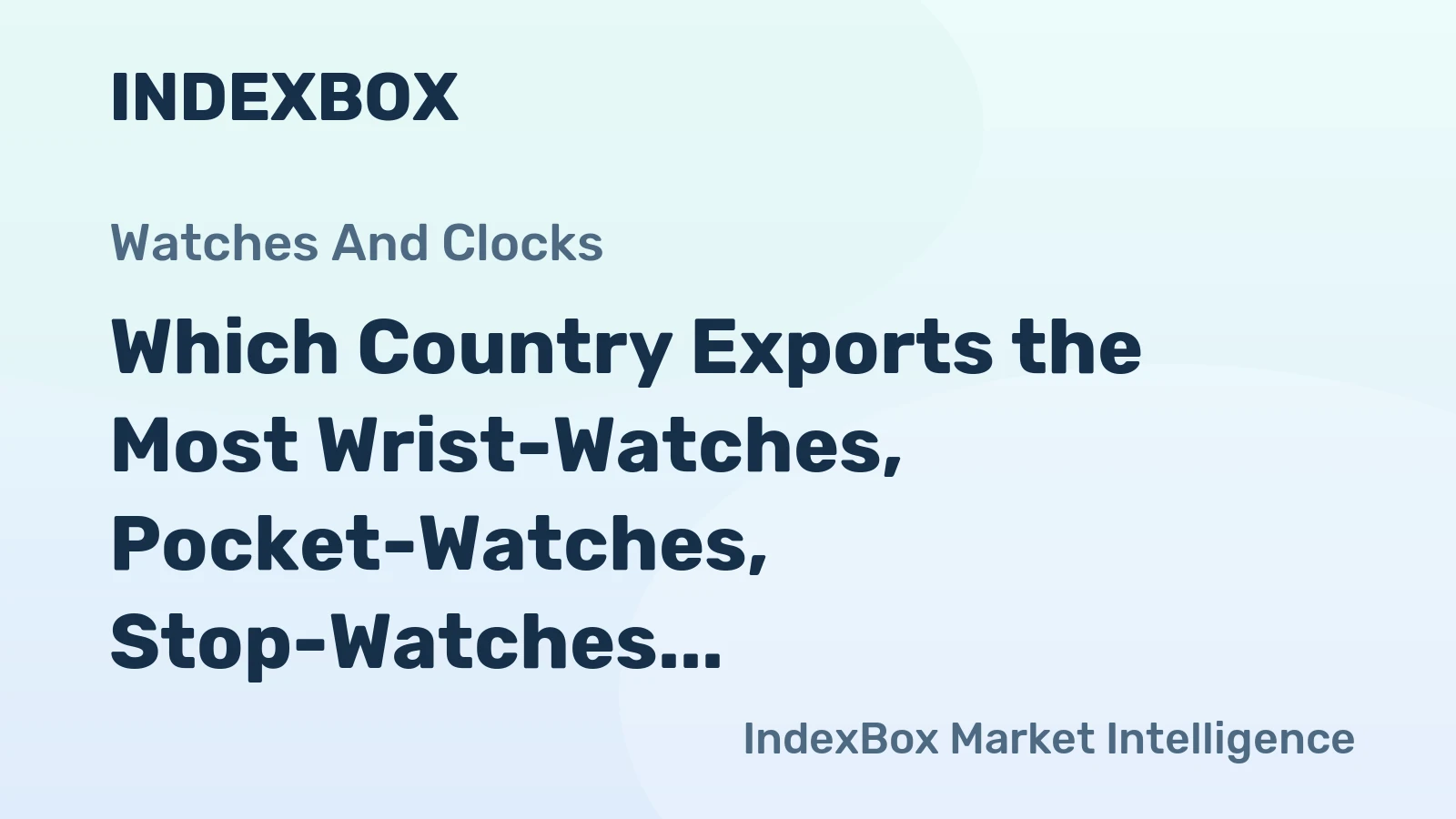 Which Country Exports the Most Wrist-Watches, Pocket-Watches, Stop-Watches and Other Watches in the World?