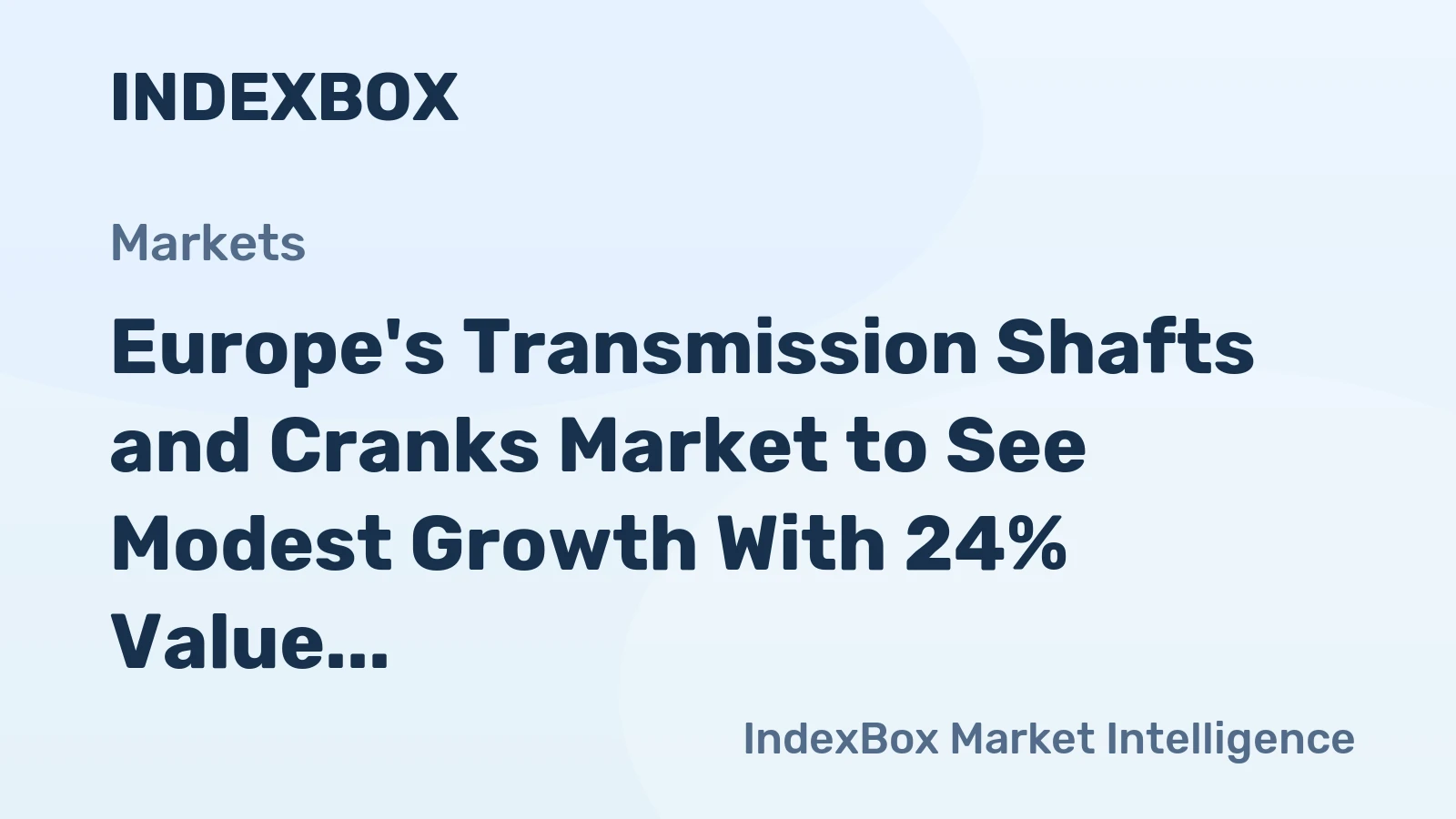Europe's Transmission Shafts and Cranks Market to See Modest Growth With 24% Value CAGR Through 2035