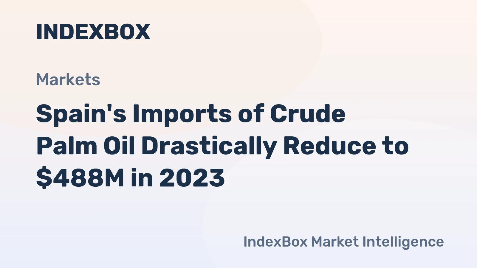 Spain's Imports of Crude Palm Oil Drastically Reduce to $488M in 2023