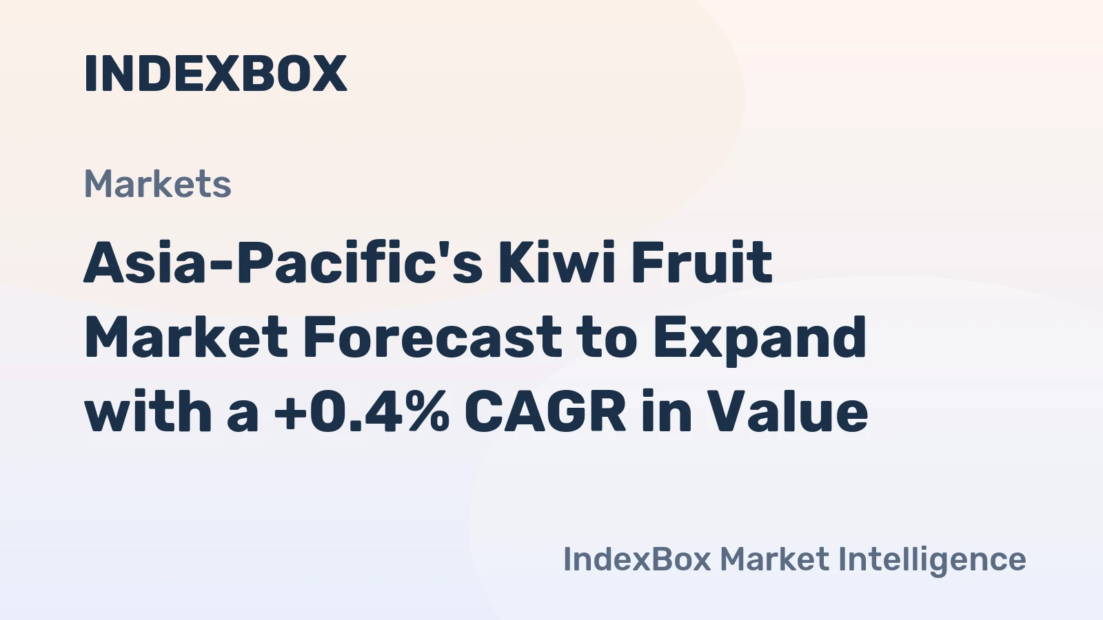 Asia-Pacific's Kiwi Fruit Market Forecast to Expand with a +0.4% CAGR in Value