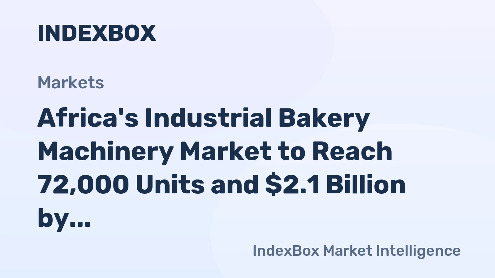 Africa's Industrial Bakery Machinery Market to Reach 72,000 Units and $2.1 Billion by 2035