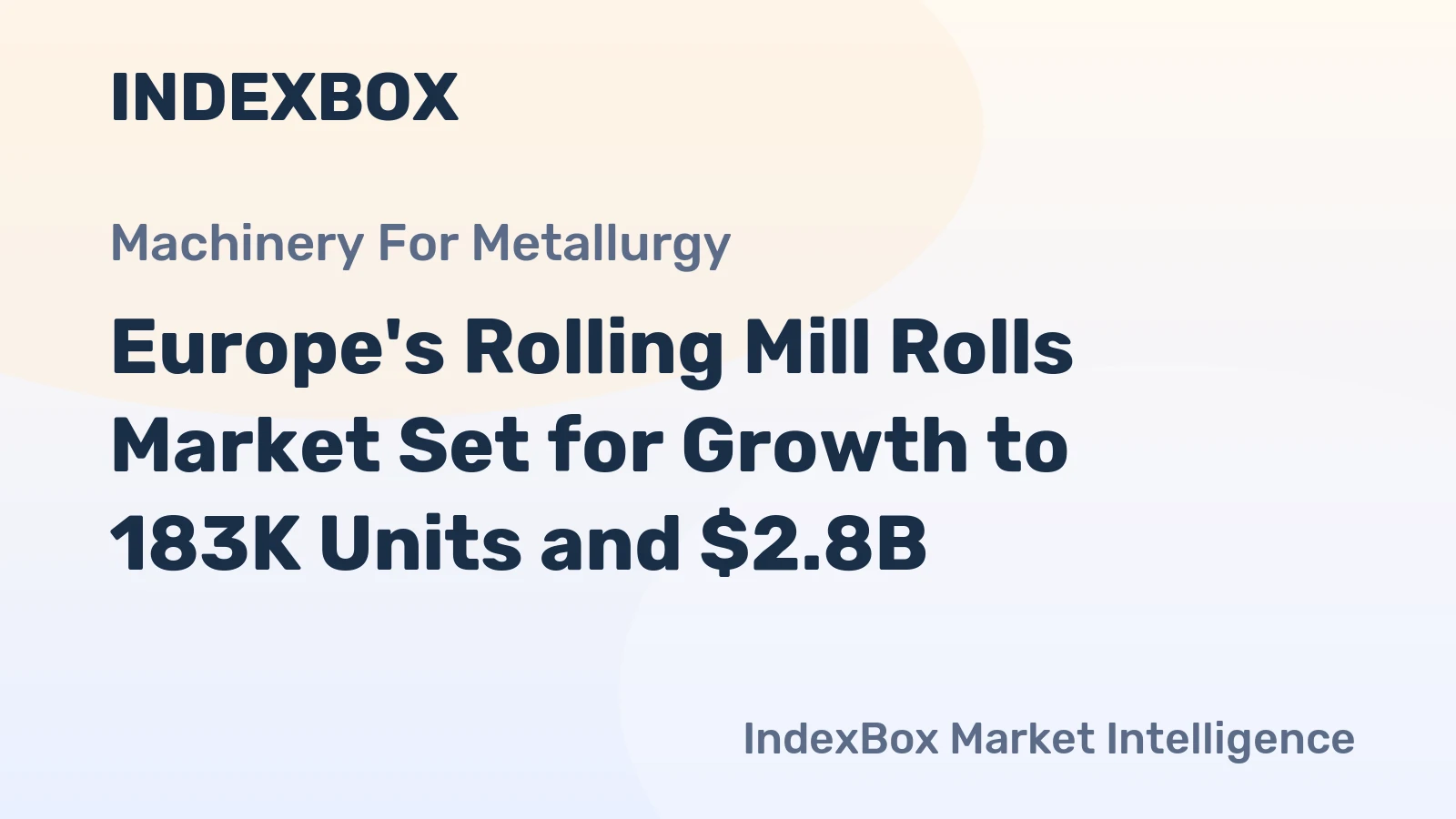 Europe's Rolling Mill Rolls Market Set for Growth to 183K Units and $2.8B