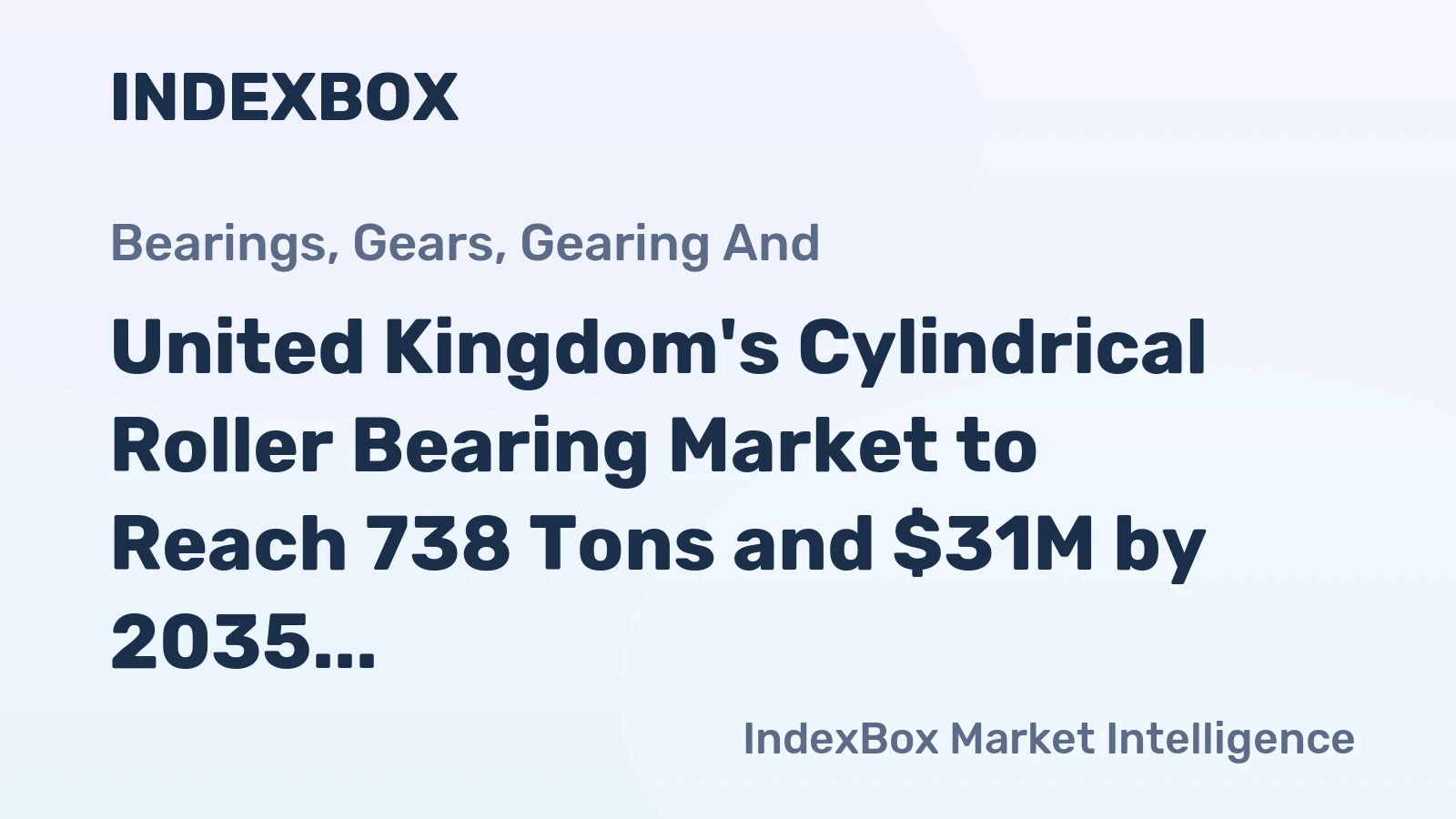 United Kingdom's Cylindrical Roller Bearing Market to Reach 738 Tons and $31M by 2035 Following Recent Contraction