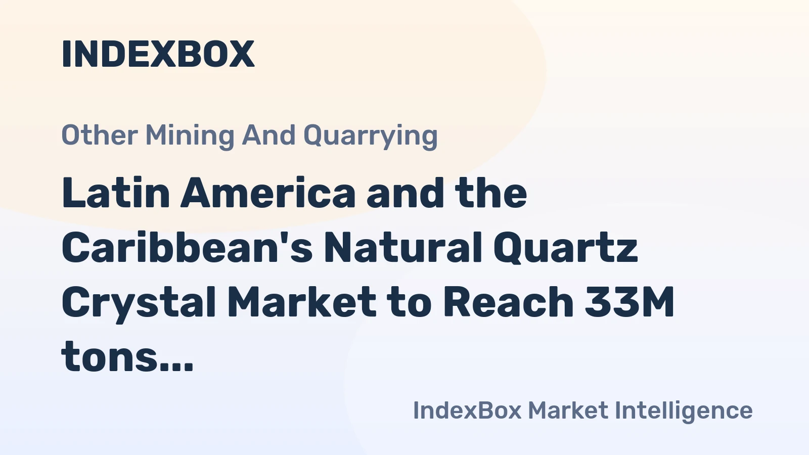 Latin America and the Caribbean's Natural Quartz Crystal Market to Reach 33M tons and $33.5B by 2035