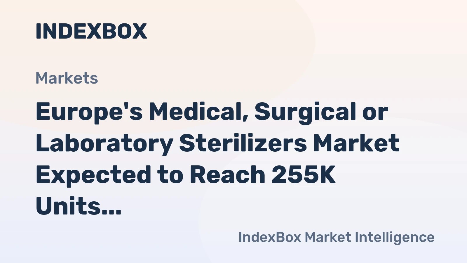 Europe's Medical, Surgical or Laboratory Sterilizers Market Expected to Reach 255K Units and $852M by 2035