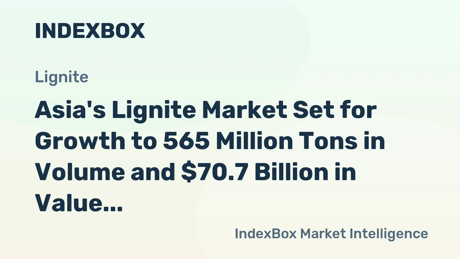 Asia's Lignite Market Set for Growth to 565 Million Tons in Volume and $70.7 Billion in Value