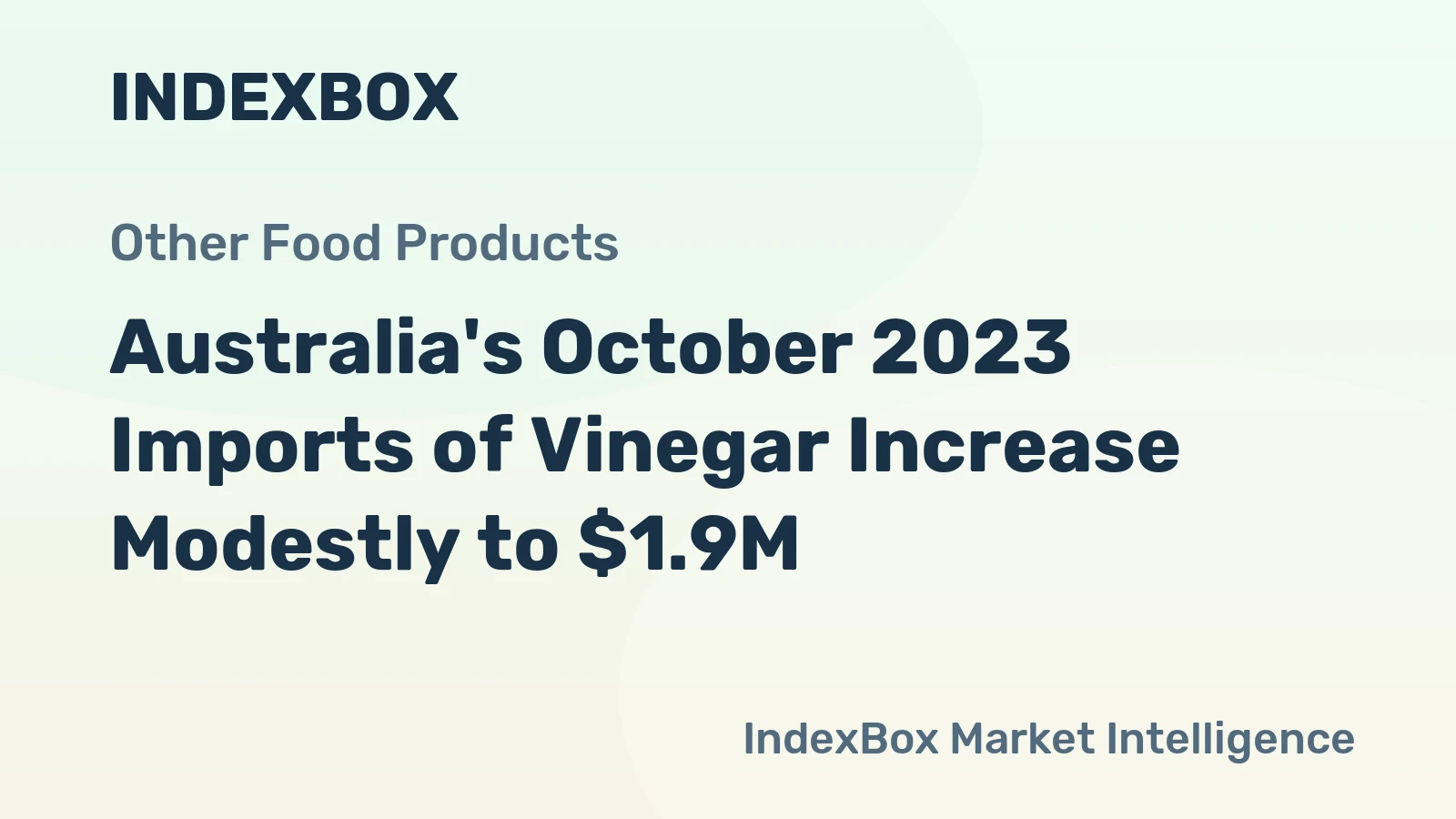 Australia's October 2023 Imports of Vinegar Increase Modestly to $1.9M