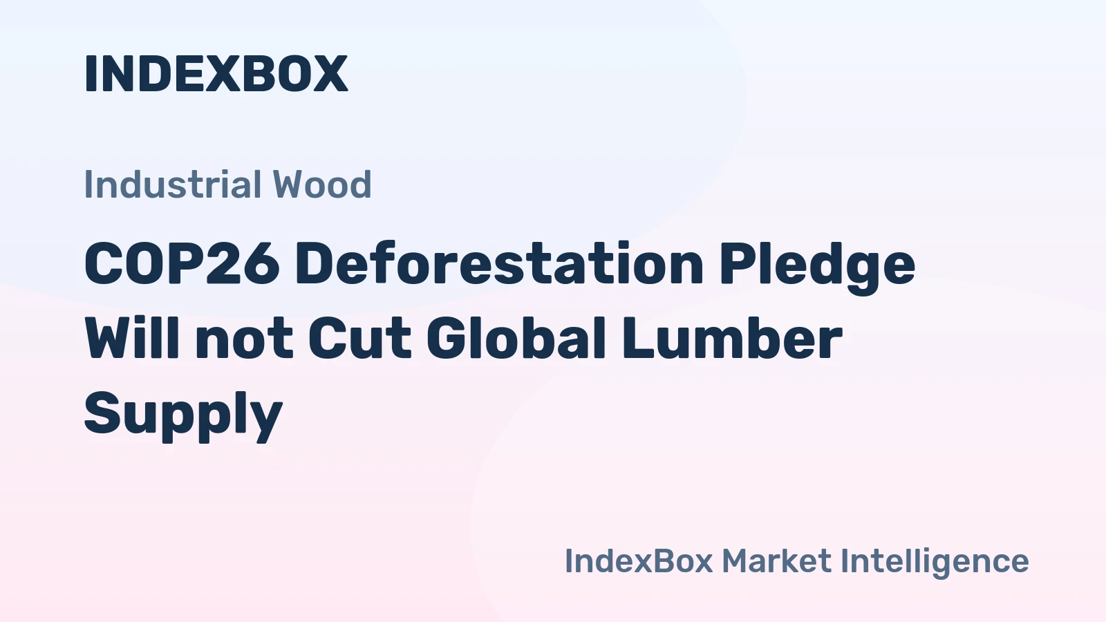 COP26 Deforestation Pledge Will not Cut Global Lumber Supply