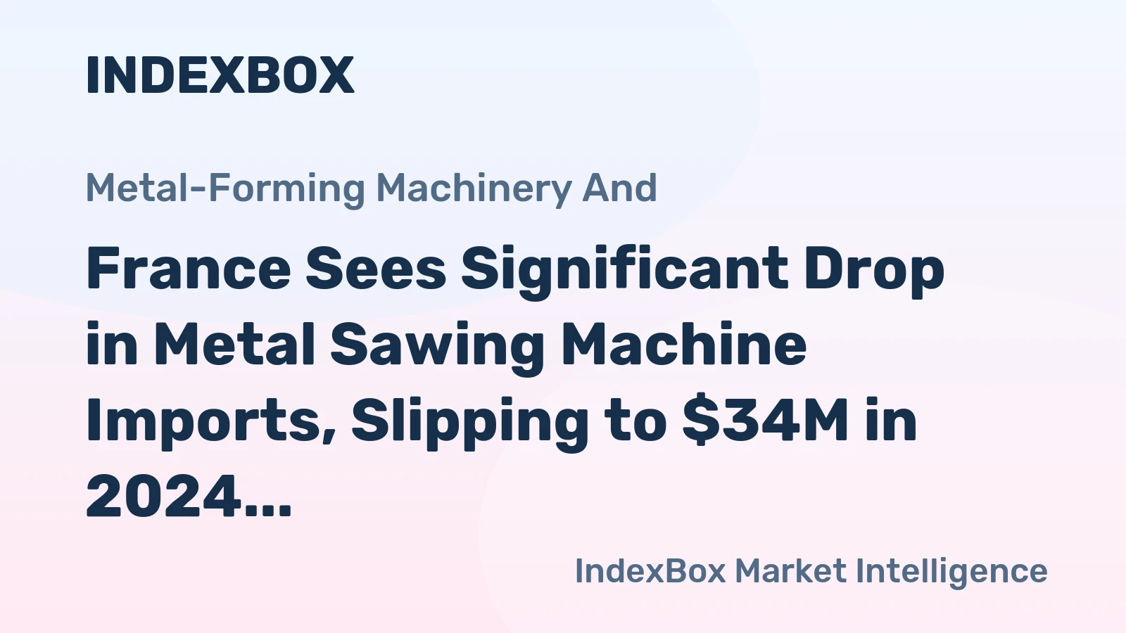France Sees Significant Drop in Metal Sawing Machine Imports, Slipping to $34M in 2024