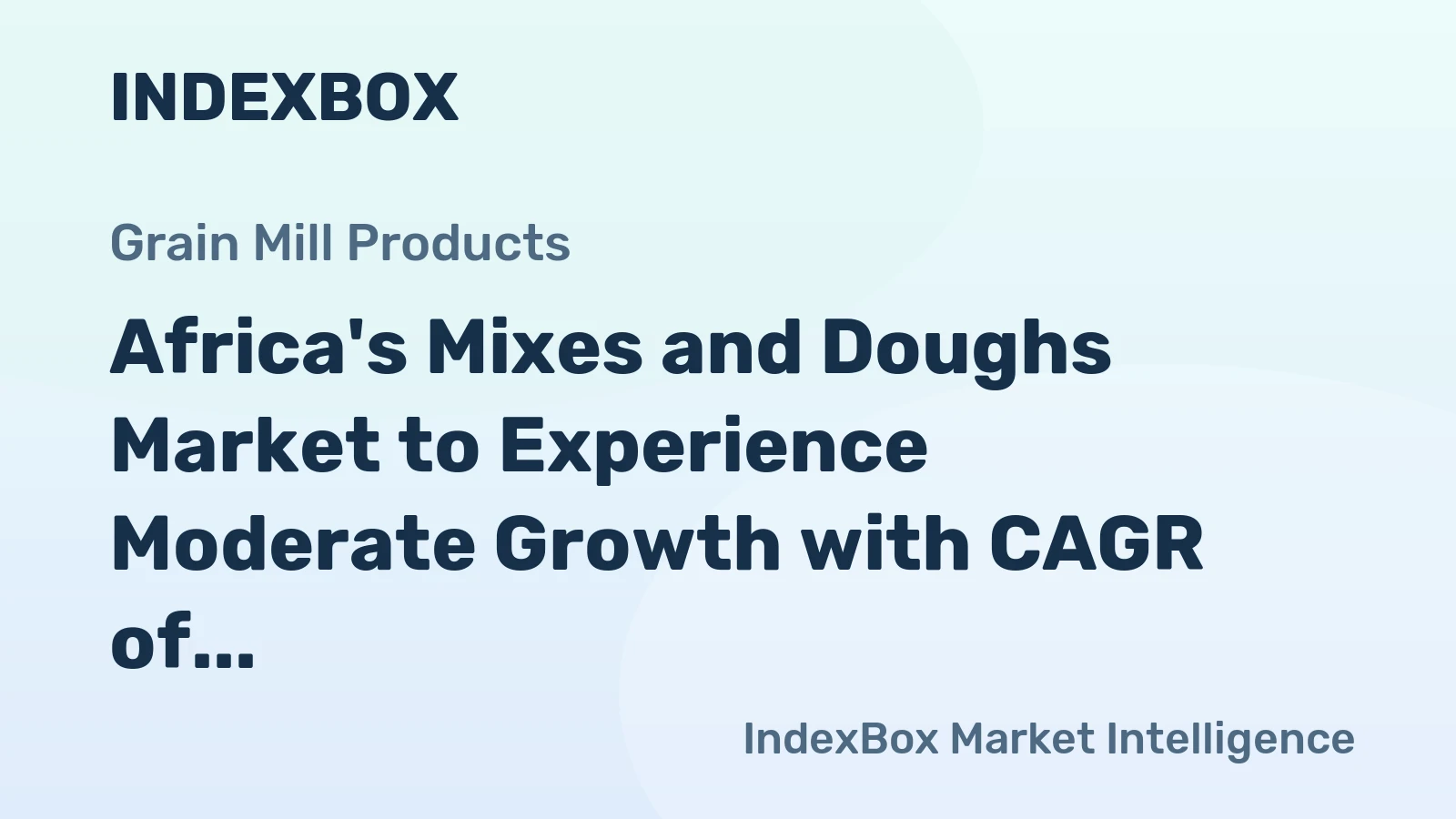 Africa's Mixes and Doughs Market to Experience Moderate Growth with CAGR of +0.8% from 2024 to 2035, Reaching $6.7B by 2035