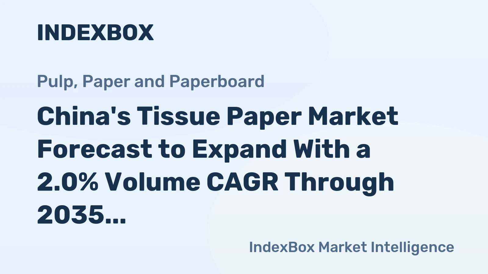 China's Tissue Paper Market Forecast to Expand With a 2.0% Volume CAGR Through 2035
