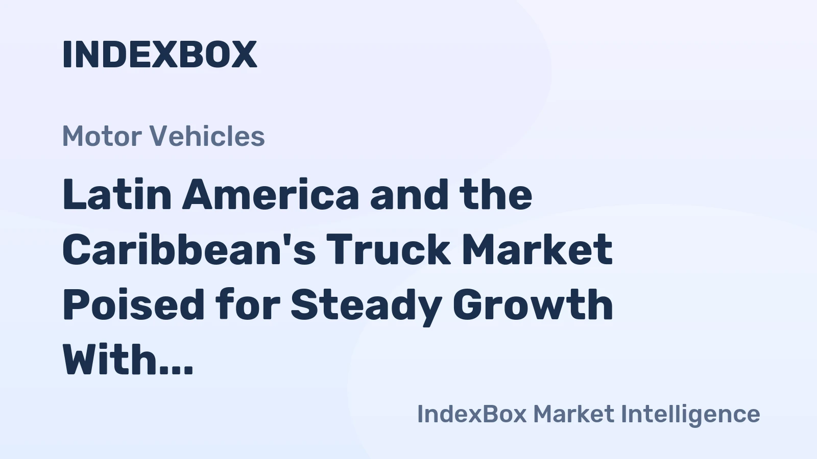 Latin America and the Caribbean's Truck Market Poised for Steady Growth With 45% Volume CAGR Through 2035