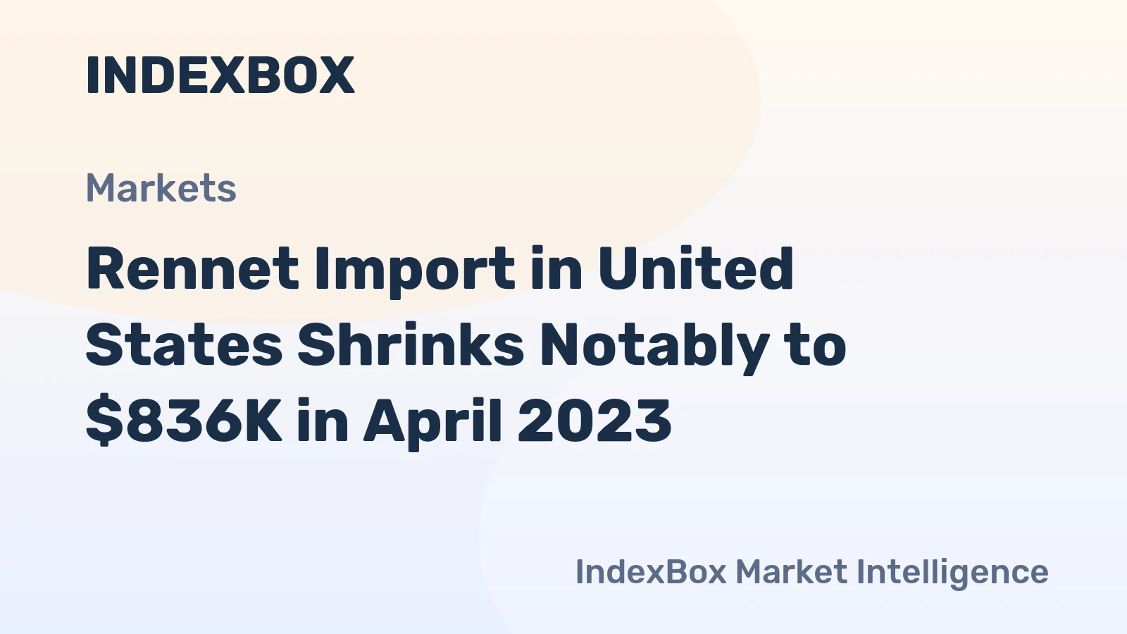 Rennet Import in United States Shrinks Notably to $836K in April 2023
