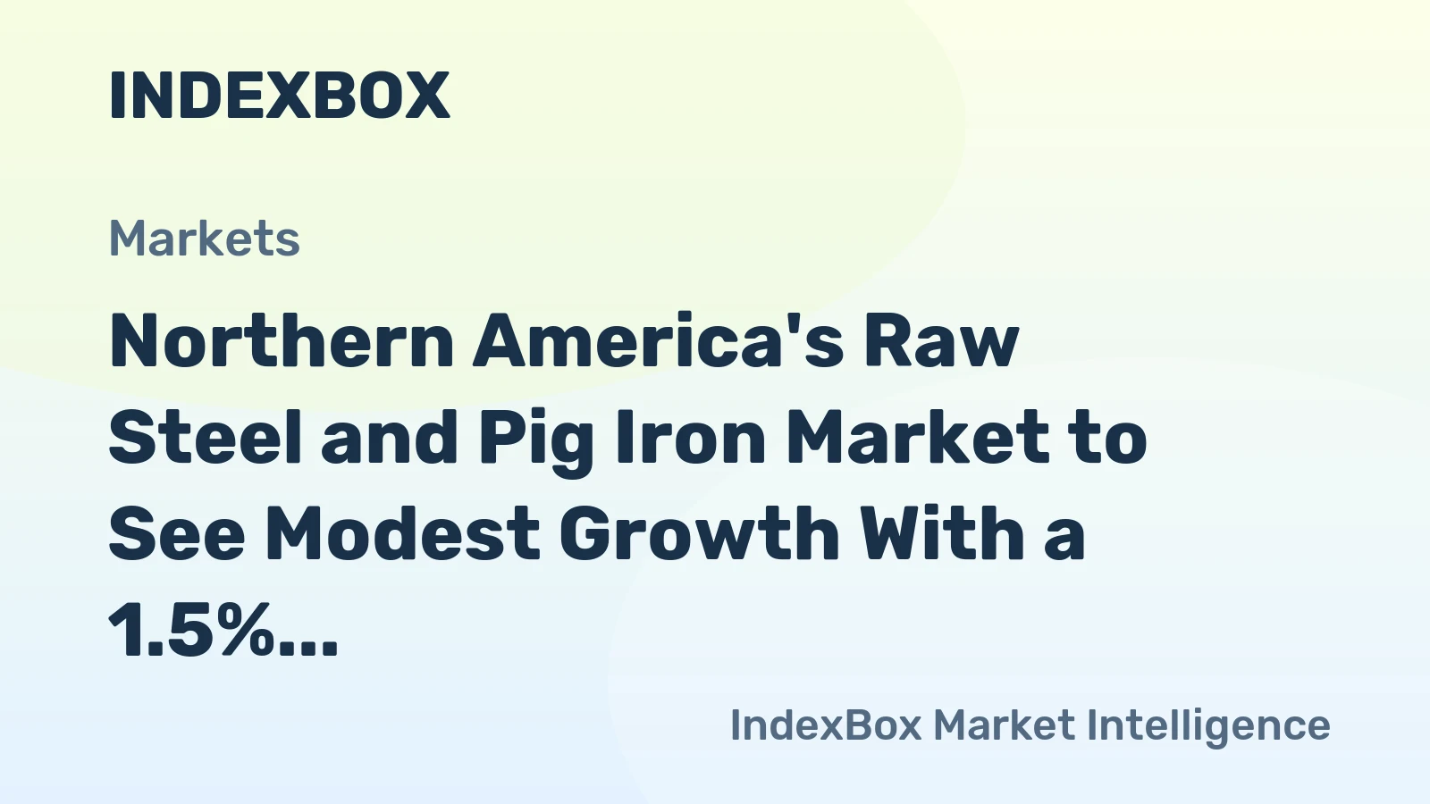 Northern America's Raw Steel and Pig Iron Market to See Modest Growth With a 1.5% CAGR in Value