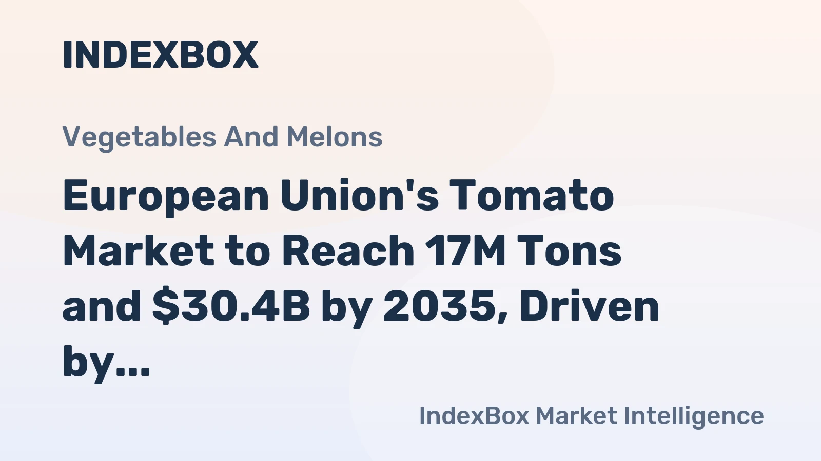 European Union's Tomato Market to Reach 17M Tons and $30.4B by 2035, Driven by Increasing Demand