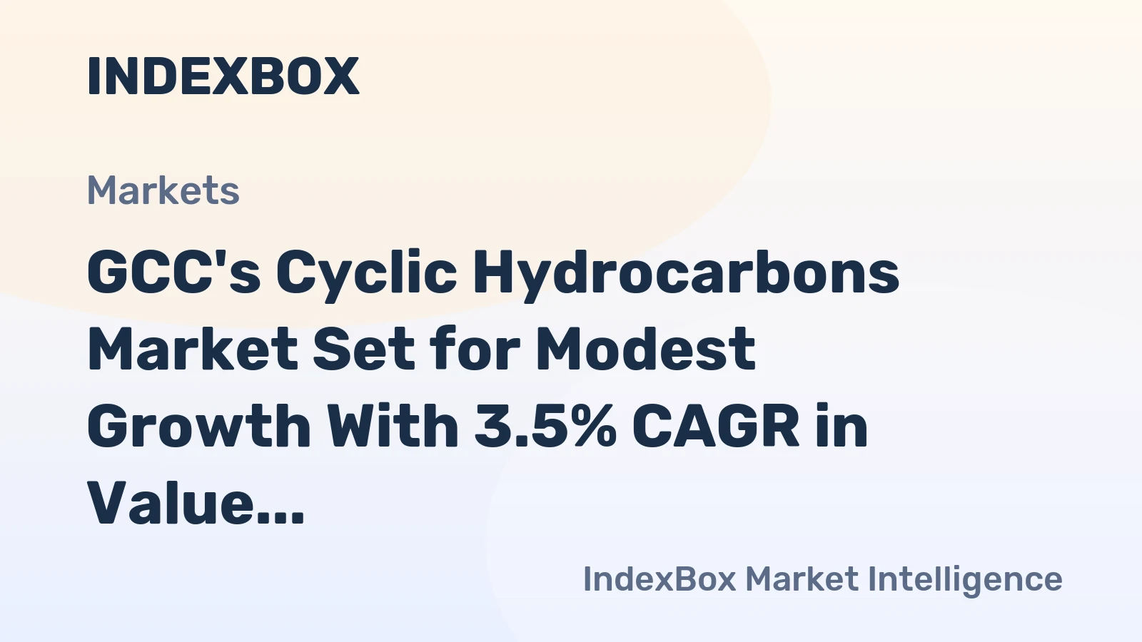 GCC's Cyclic Hydrocarbons Market Set for Modest Growth With 3.5% CAGR in Value Terms
