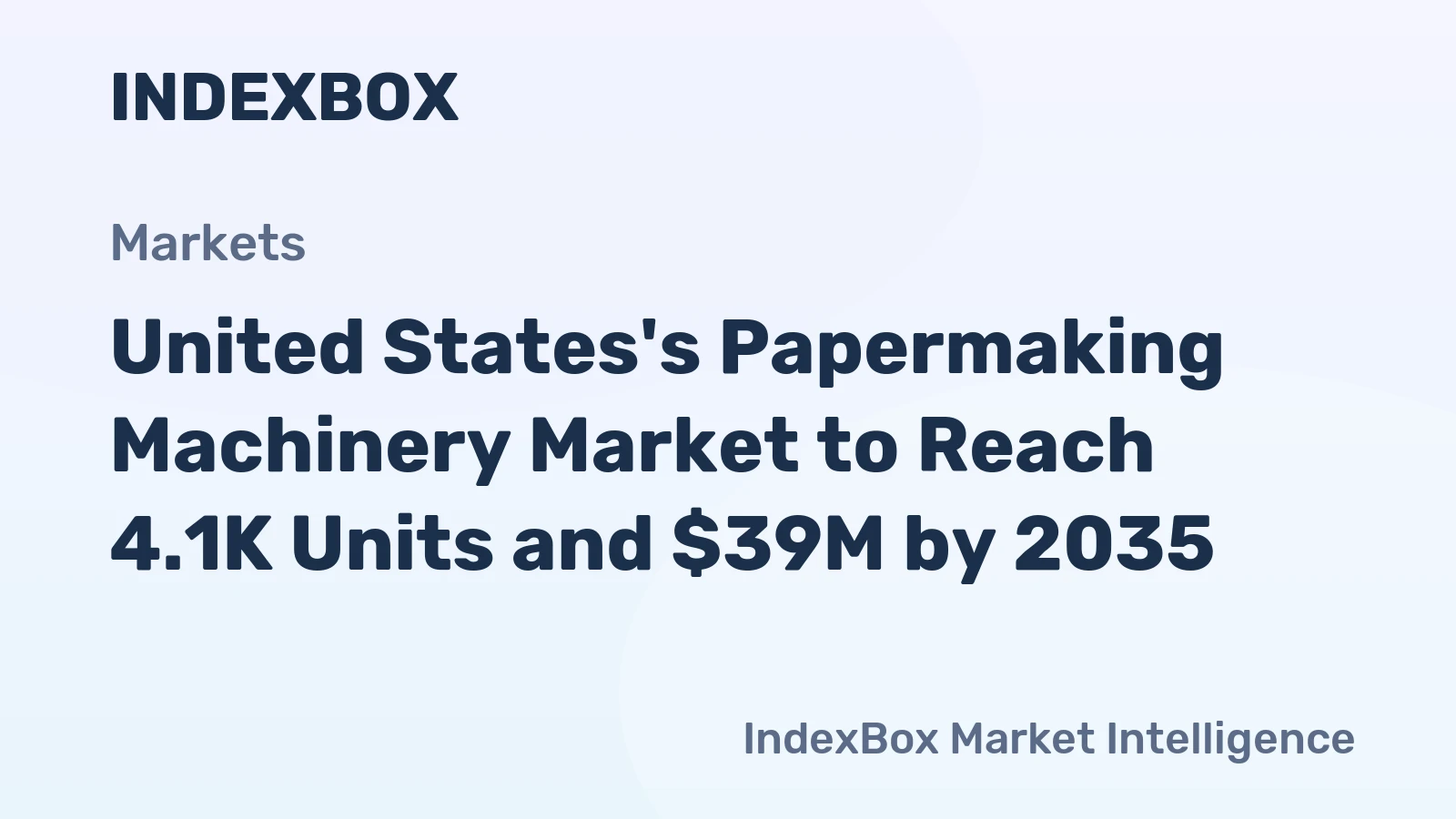 United States's Papermaking Machinery Market to Reach 4.1K Units and $39M by 2035