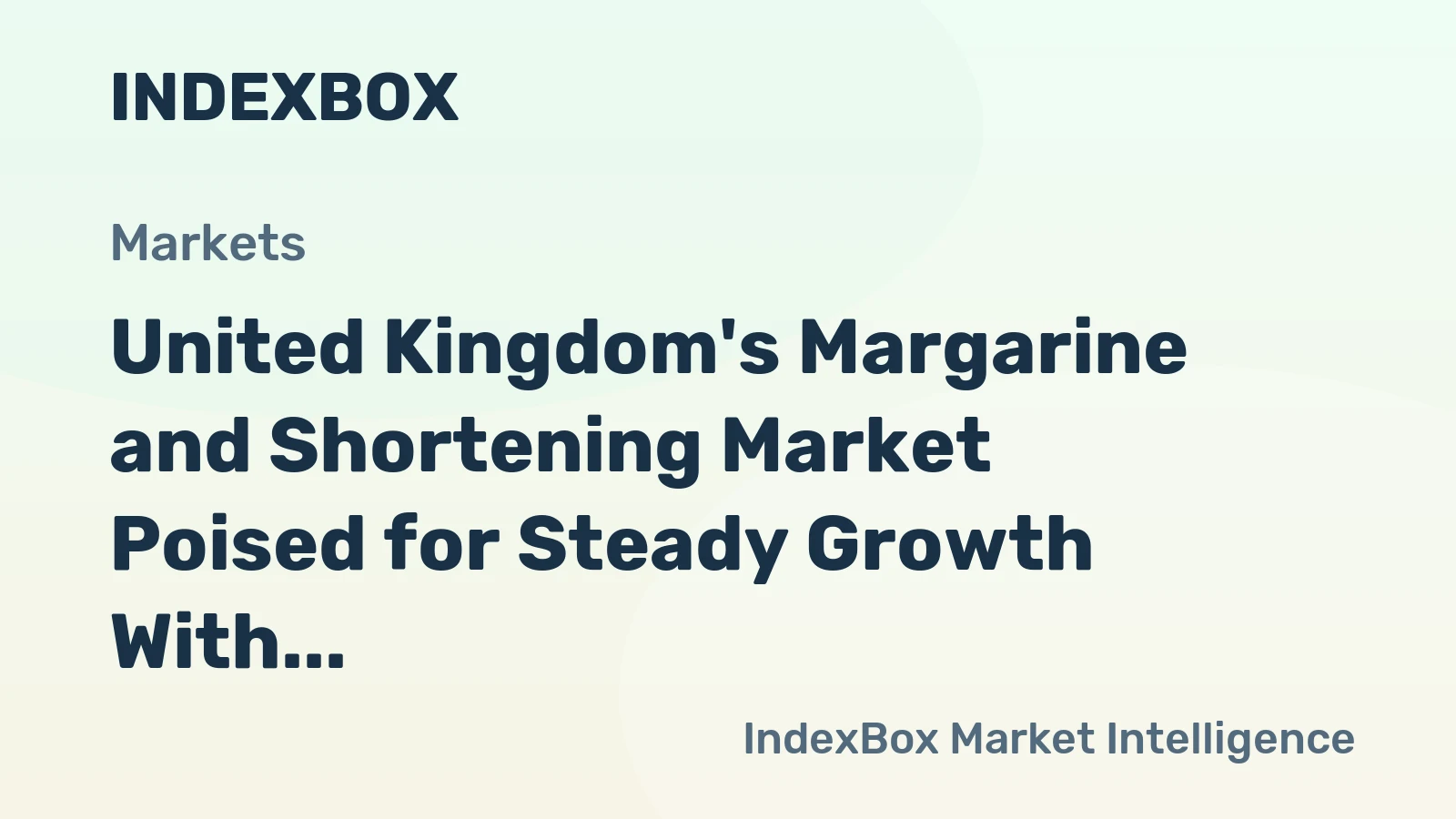 United Kingdom's Margarine and Shortening Market Poised for Steady Growth With a +1.5% CAGR in Value
