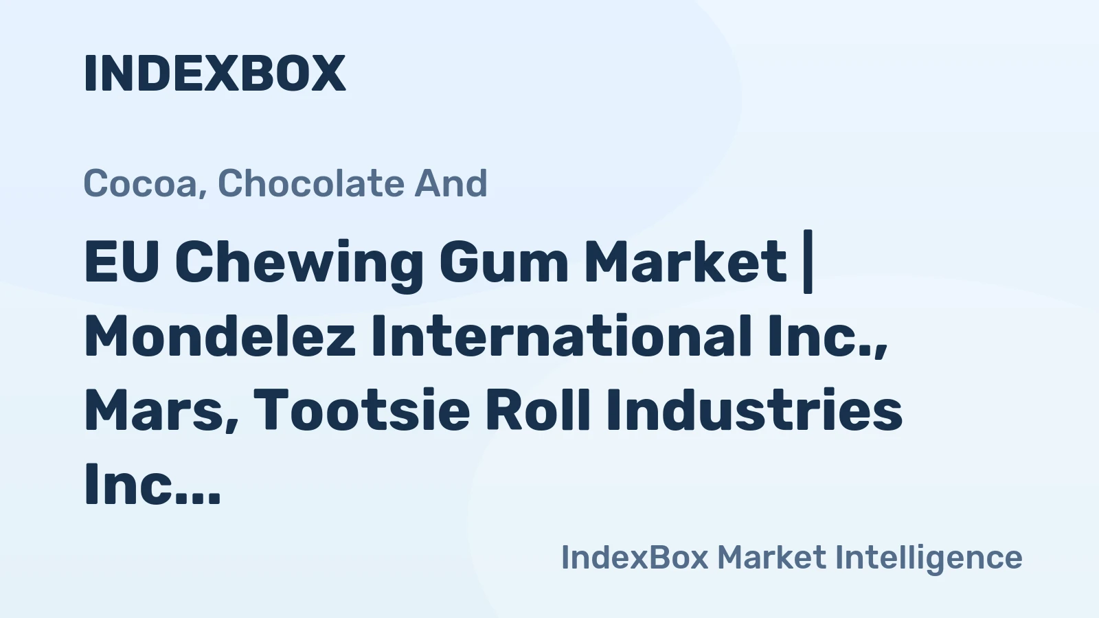 EU Chewing Gum Market | Mondelez International Inc., Mars, Tootsie Roll Industries Inc.