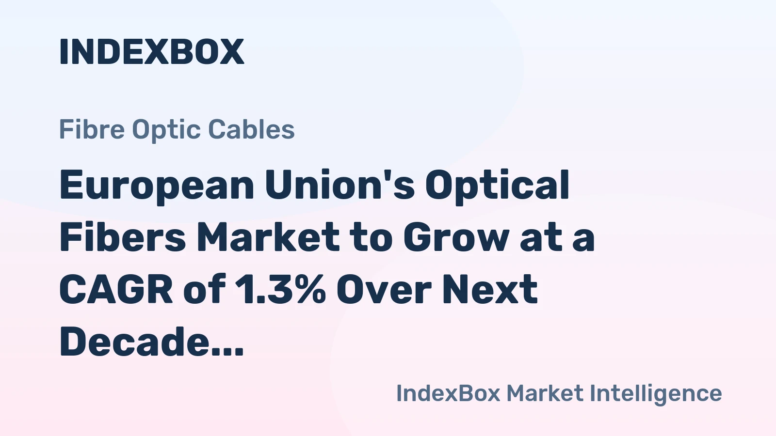 European Union's Optical Fibers Market to Grow at a CAGR of 1.3% Over Next Decade