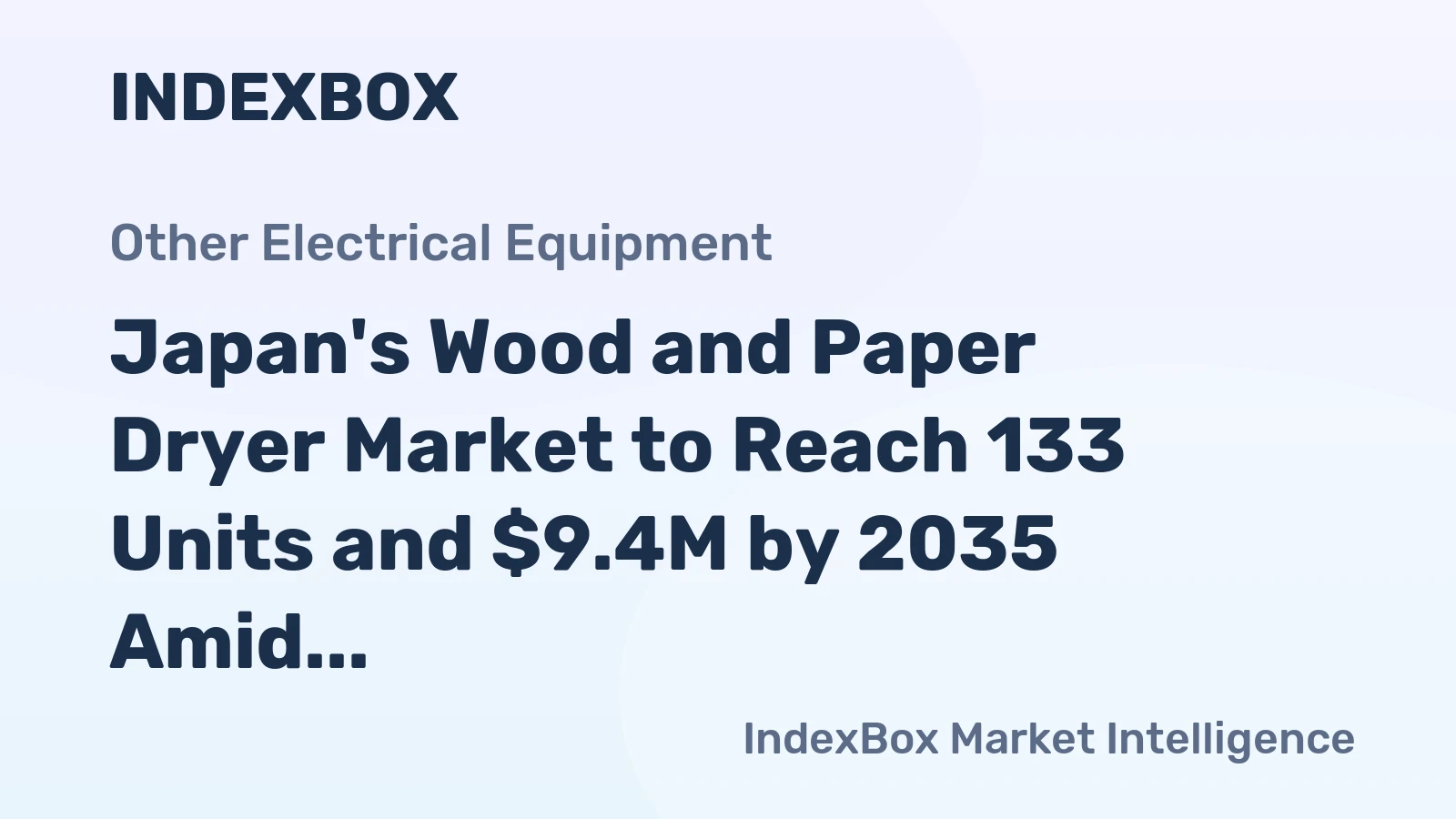 Japan's Wood and Paper Dryer Market to Reach 133 Units and $9.4M by 2035 Amid Shifting Trade Dynamics