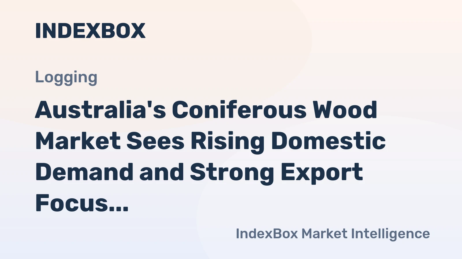 Australia's Coniferous Wood Market Sees Rising Domestic Demand and Strong Export Focus